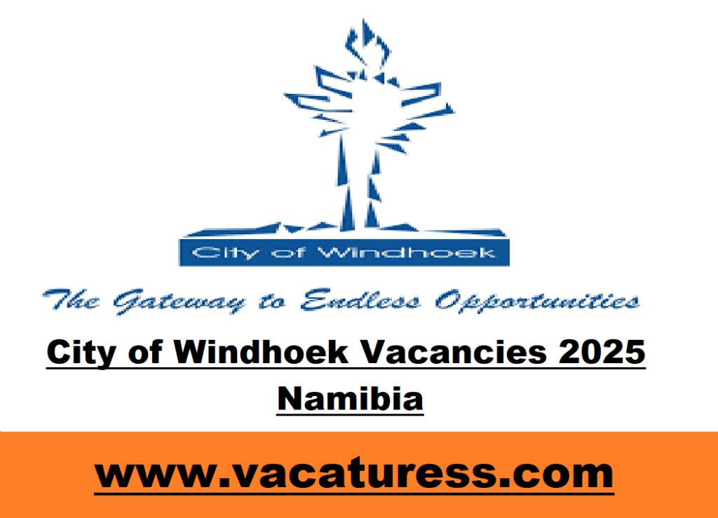 City of Windhoek Vacancies 2025 In Namibia @www.windhoekcc.org.na Job ...