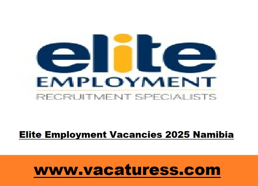 Elite Employment Vacancies 2025 In Namibia Careers Portal @www ...