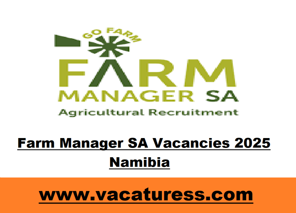 Farm Manager SA Vacancies 2024/2025 In Namibia Submit Your Job ...