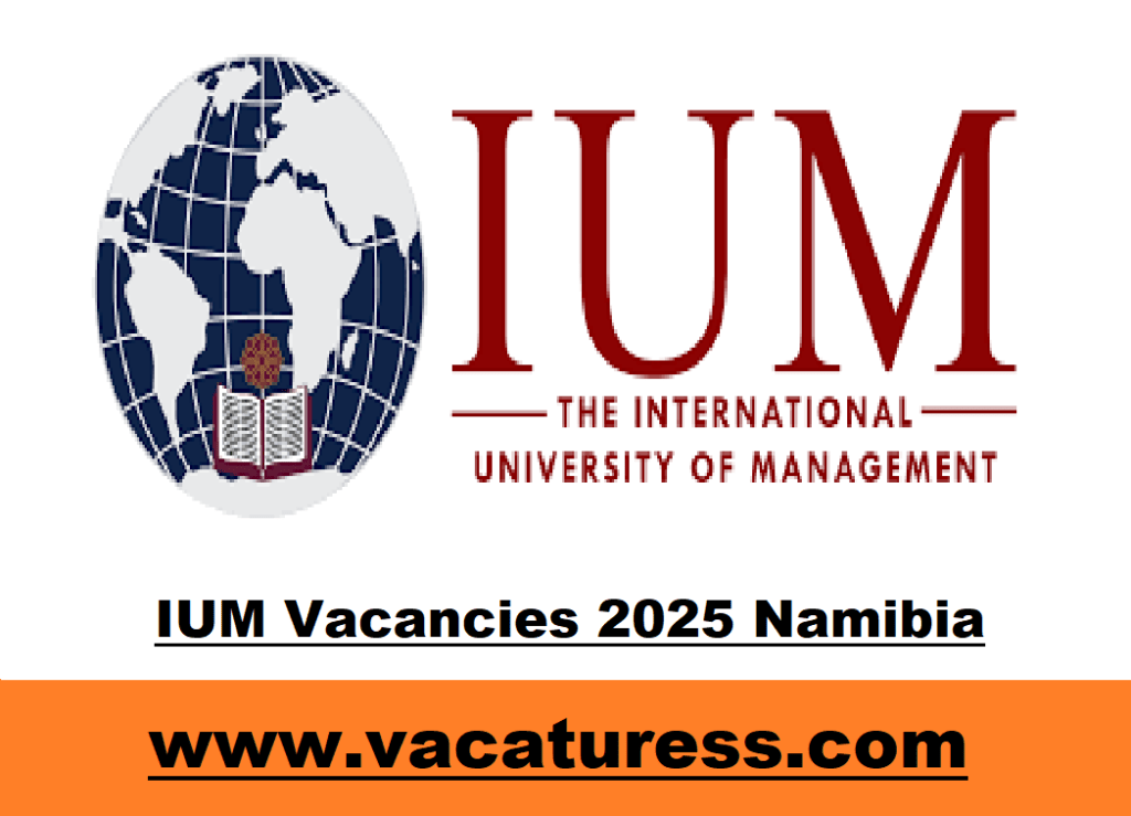 IUM Vacancies 2025 In Namibia Job Opportunities at @www.ium.edu.na ...