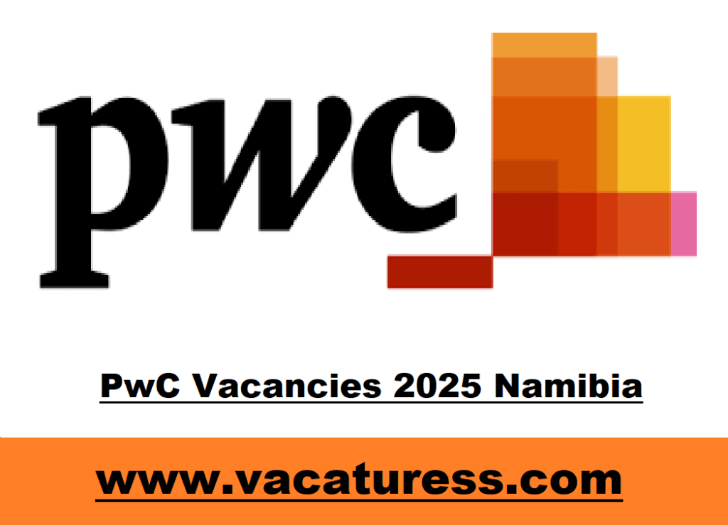 PwC Vacancies 2025 in Namibia X3 Job Openings Apply on Before 28 ...