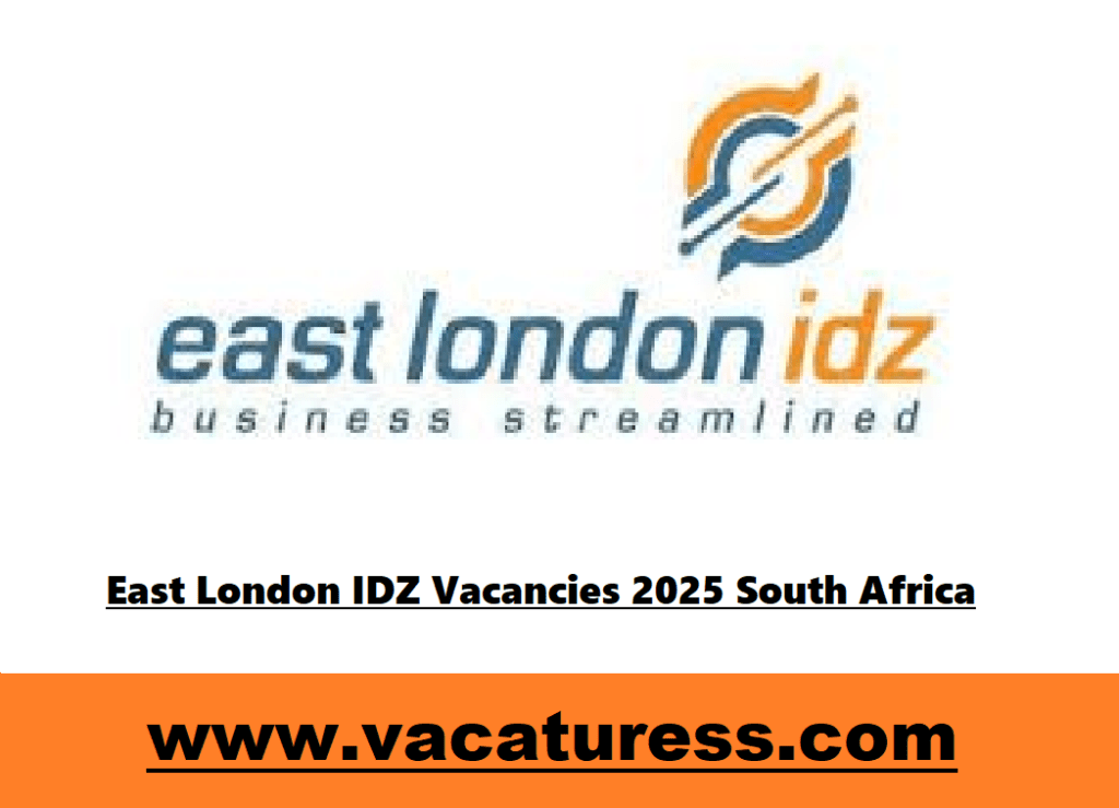 East London IDZ Vacancies 2024/2025 Career Opportunities @www.elidz.co ...