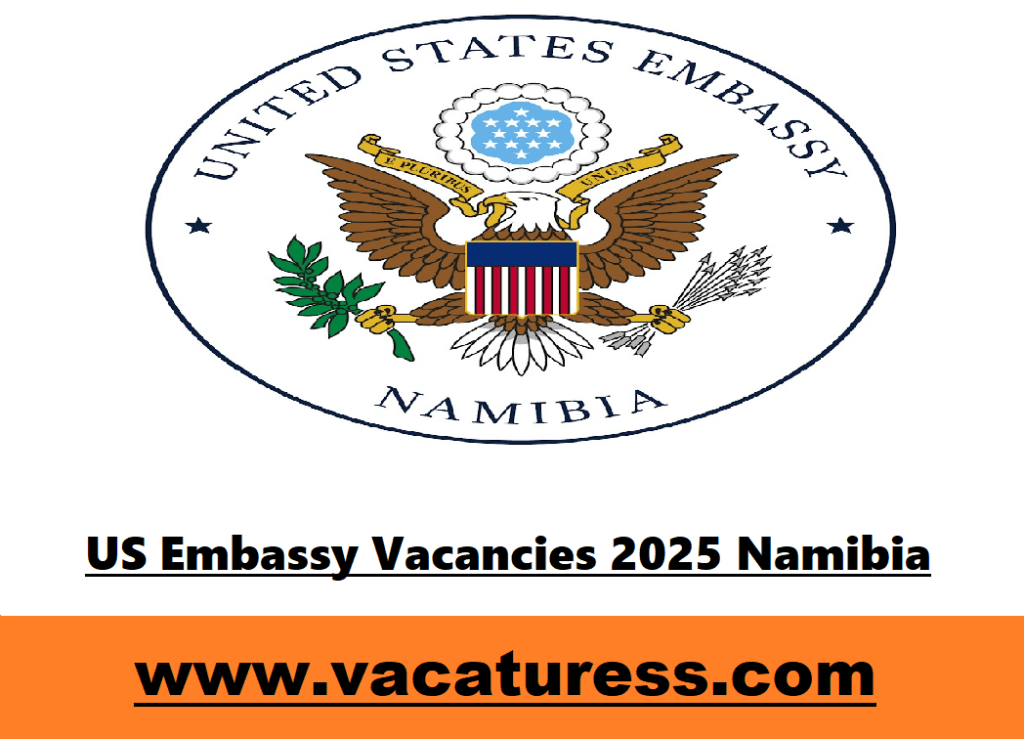 US Embassy Vacancies 2025 In Namibia Job Opportunities at @www.na ...